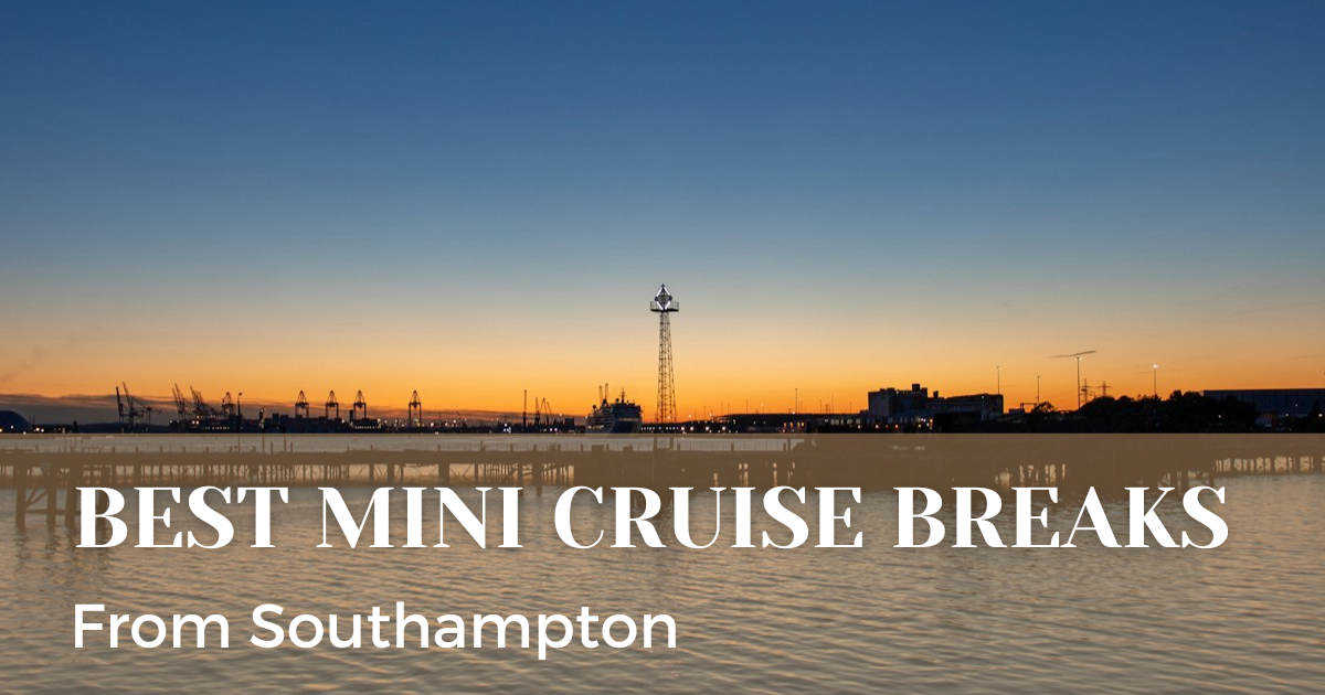 Best cruise mini breaks from Southampton